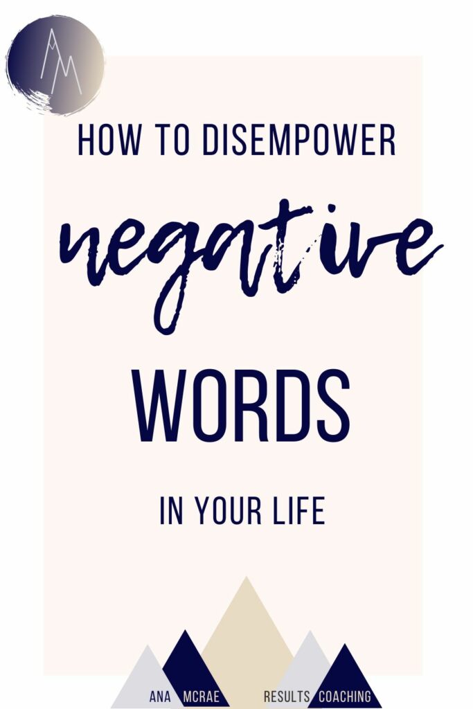 Negative Words: How To Not Let Them Affect You - Ana McRae Coaching