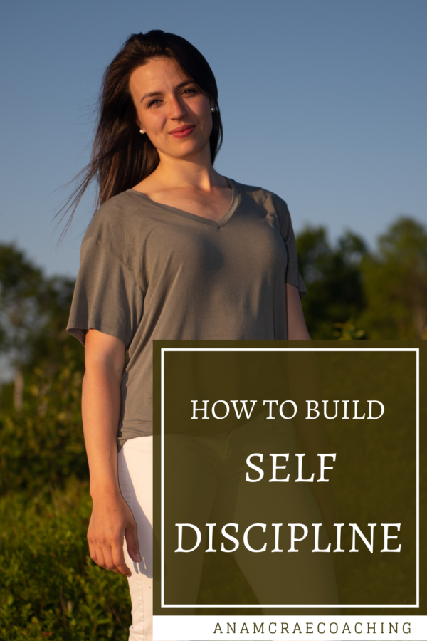 How To Build Self Discipline To Achieve Goals - Ana McRae Coaching