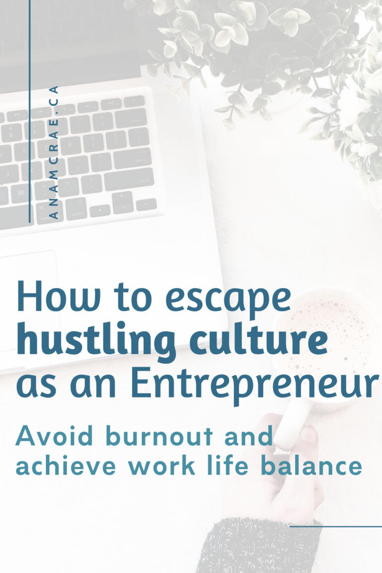 Overcoming Hustling Culture in Entrepreneurship - Ana McRae Coaching