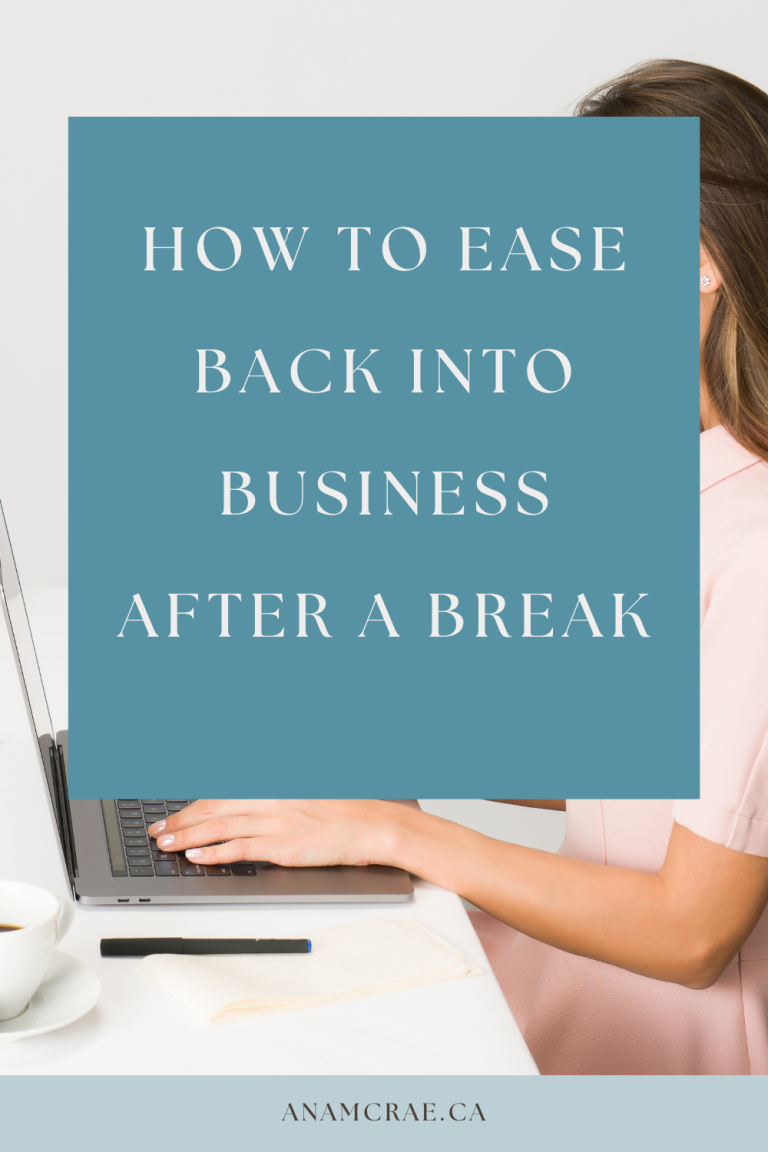 5 Powerful Steps To Ease Back Into Business After A Break - Ana McRae ...
